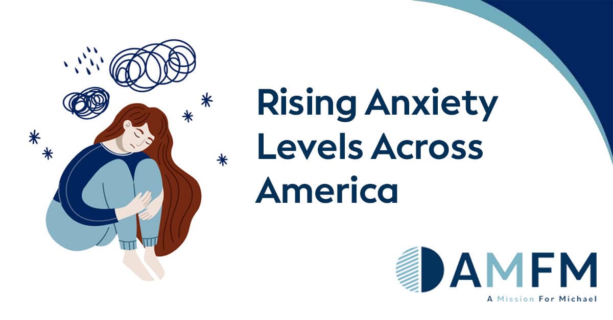 Rising Anxiety Levels Across America - A Mission For Michael